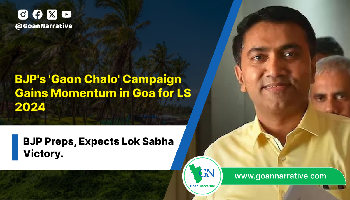 BJP’s ‘Gaon Chalo’ Campaign Gains Momentum in Goa for LS 2024 - Goan ...