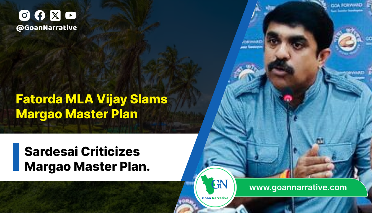 Fatorda MLA Vijay Slams Margao Master Plan - Goan Narrative