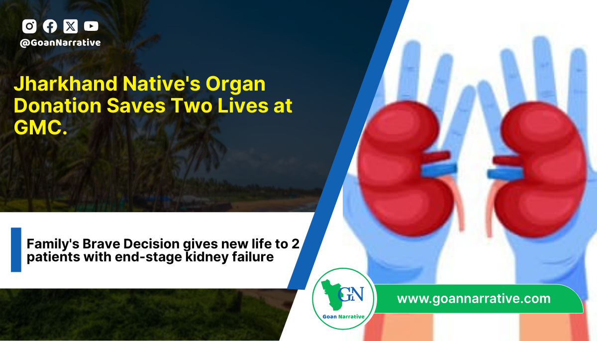 Jharkhand Native’s Organ Donation Saves Two Lives. - Goan Narrative