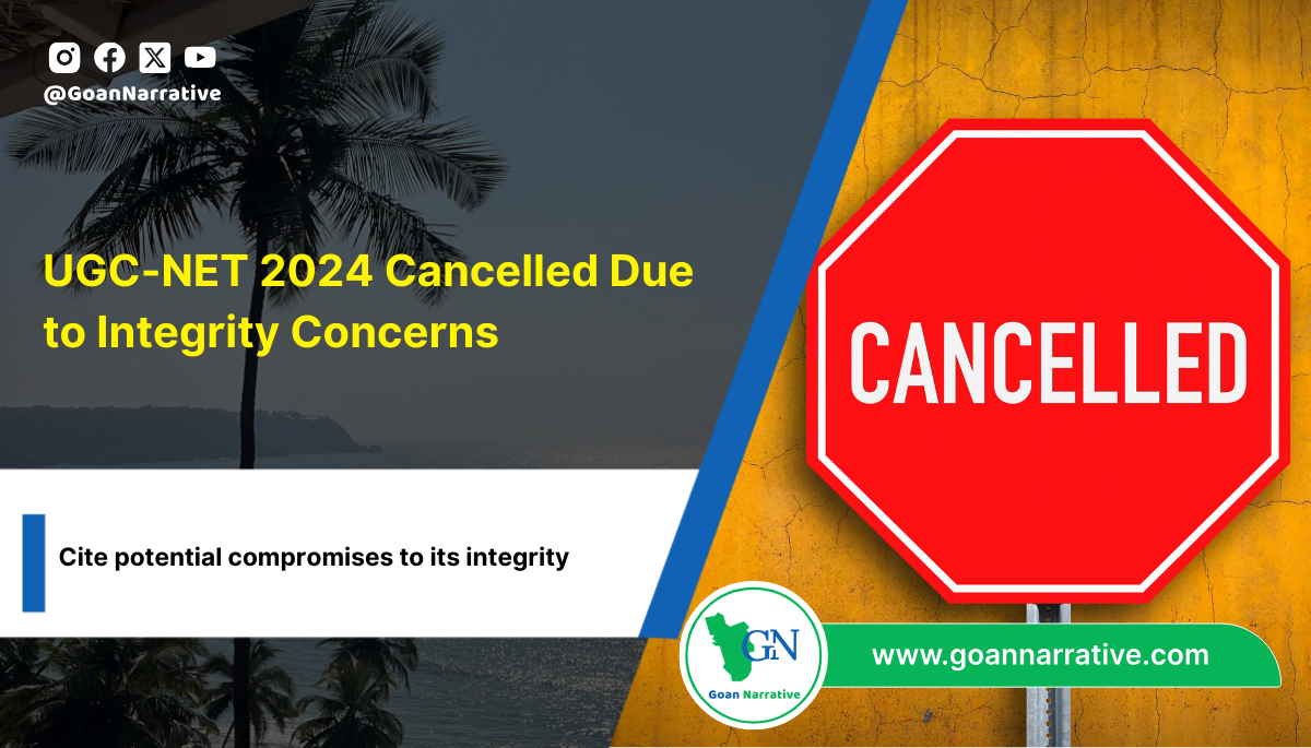 UGC-NET 2024 Cancelled Due to Integrity Concerns - Goan Narrative